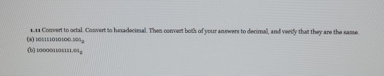 Solved 1.11 Convert to octal. Convert to hexadecimal. Then | Chegg.com