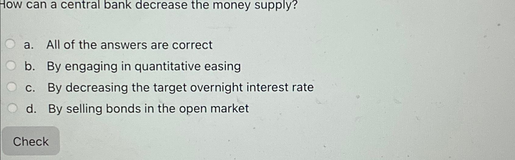 Solved How can a central bank decrease the money supply?a. | Chegg.com