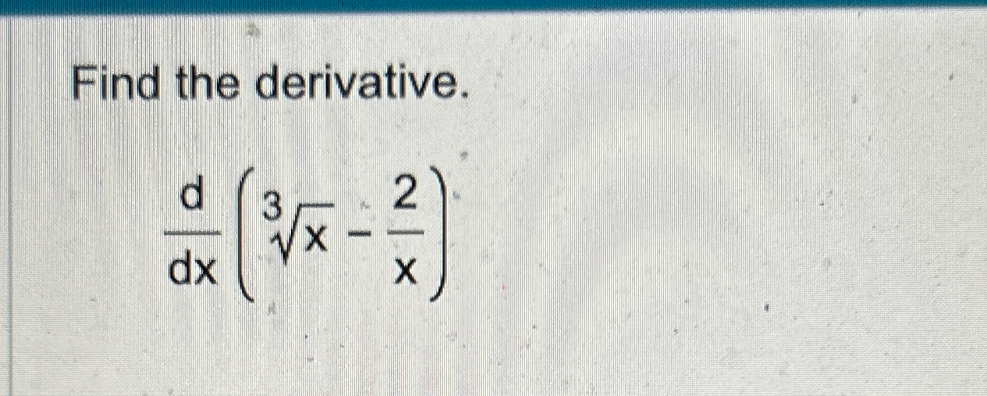 Solved Find the derivative.ddx(x3-2x) | Chegg.com