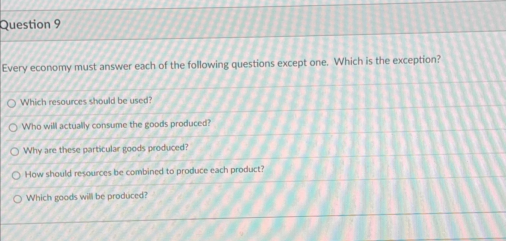 Solved Question 9every Economy Must Answer Each Of The
