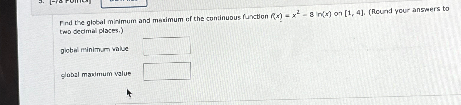 Solved Find the global minimum and maximum of the continuous | Chegg.com