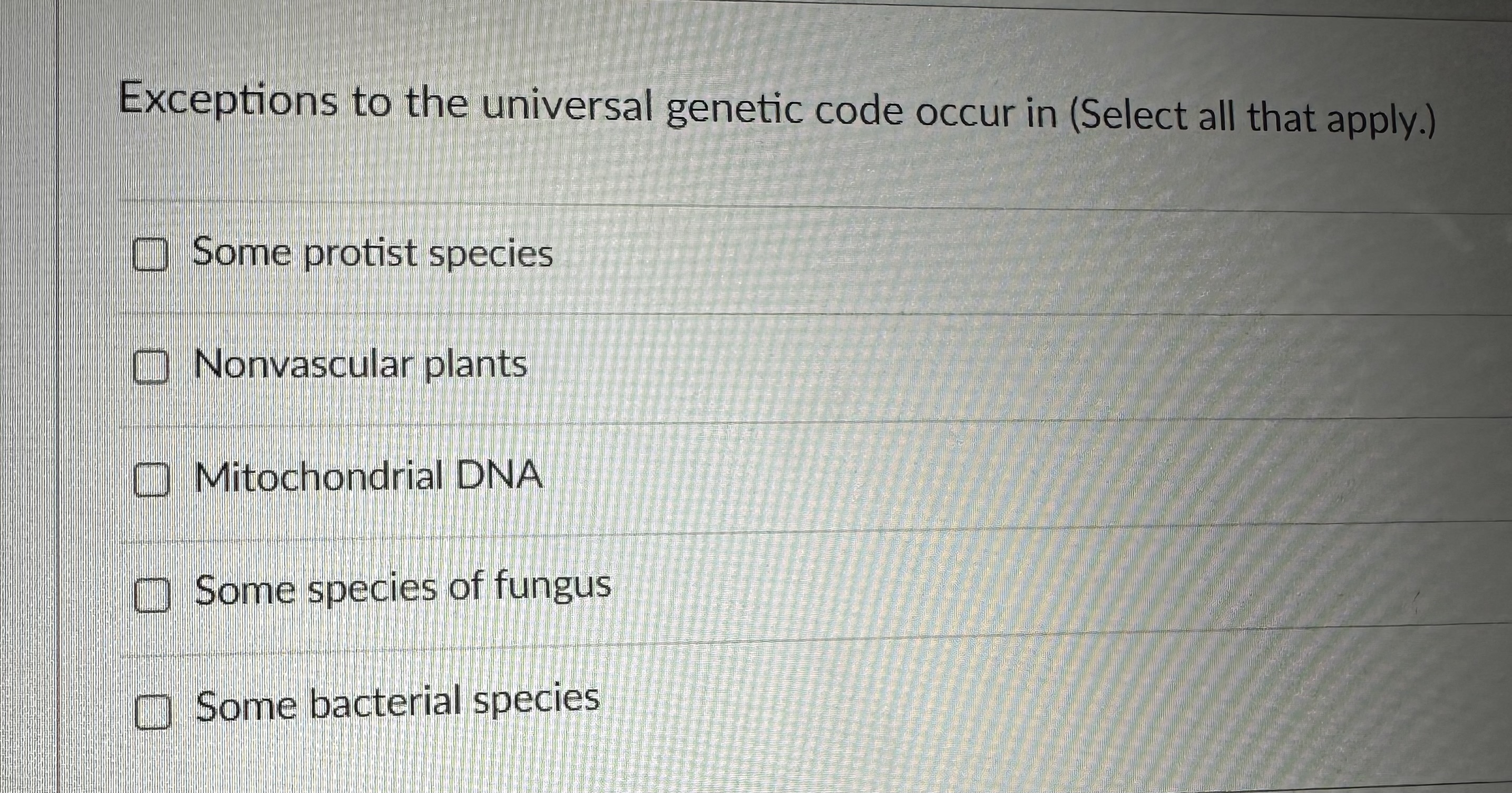 Solved Exceptions to the universal genetic code occur in | Chegg.com