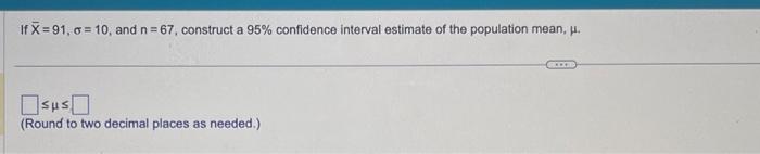Solved If X=81,5=22, and n=81, and assuming that the | Chegg.com