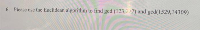 Solved 6. Please use the Euclidean algorithm to find | Chegg.com