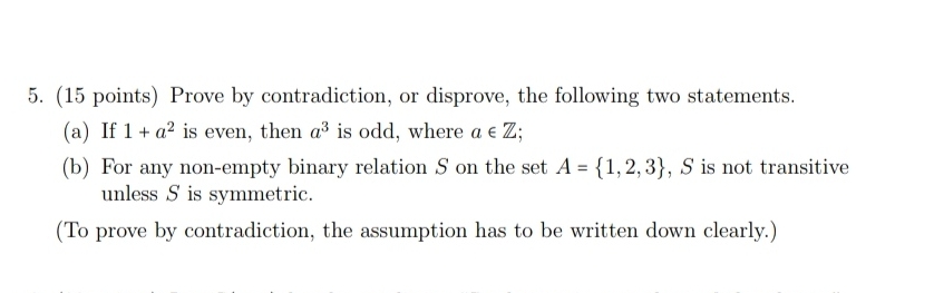 Solved (15 points) Prove by contradiction, or disprove, | Chegg.com Solved (15 points) Prove by contradiction, or disprove, | Chegg.com