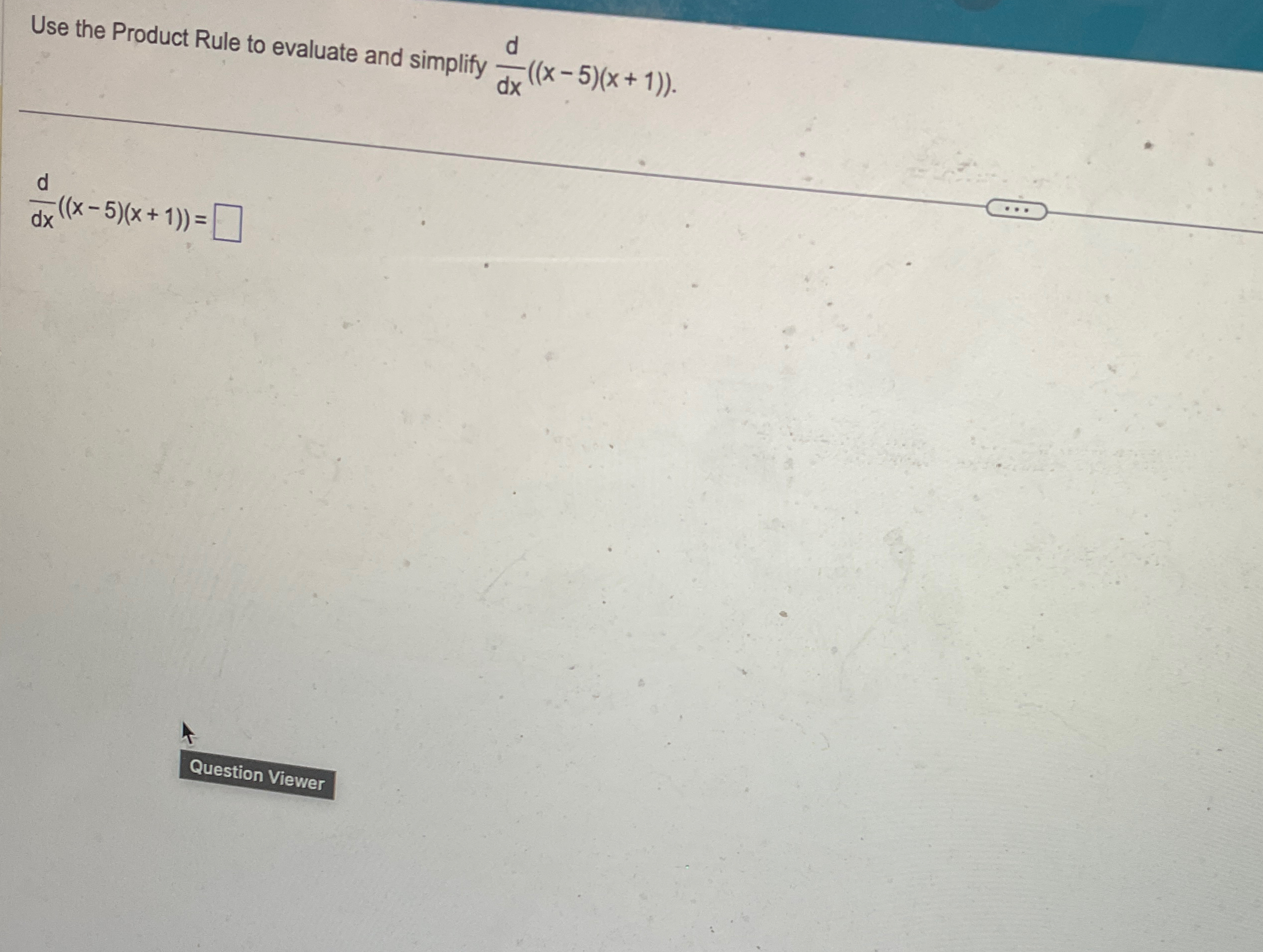 Solved Use the Product Rule to evaluate and simplify | Chegg.com