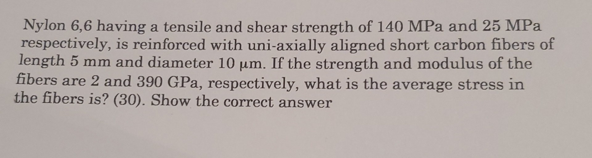 Solved Nylon 6,6 ﻿having a tensile and shear strength of | Chegg.com
