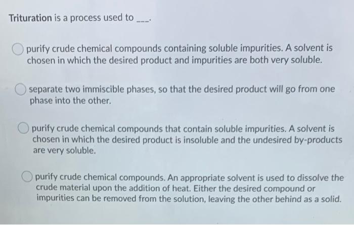 Solved Trituration is a process used to O purify crude | Chegg.com