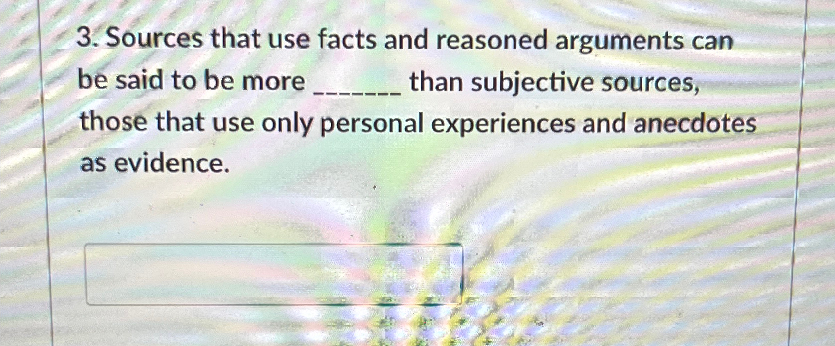 Solved Sources that use facts and reasoned arguments can be | Chegg.com Solved Sources that use facts and reasoned arguments can be | Chegg.com