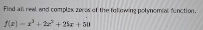 Solved Find all real and complex zeros of the following | Chegg.com