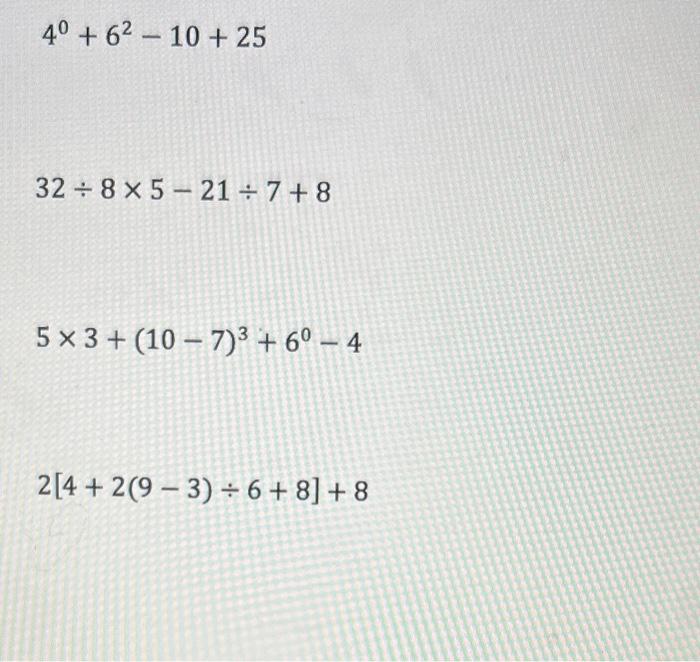 Solved 40+62−10+25 32÷8×5−21÷7+8 5×3+(10−7)3+60−4 | Chegg.com