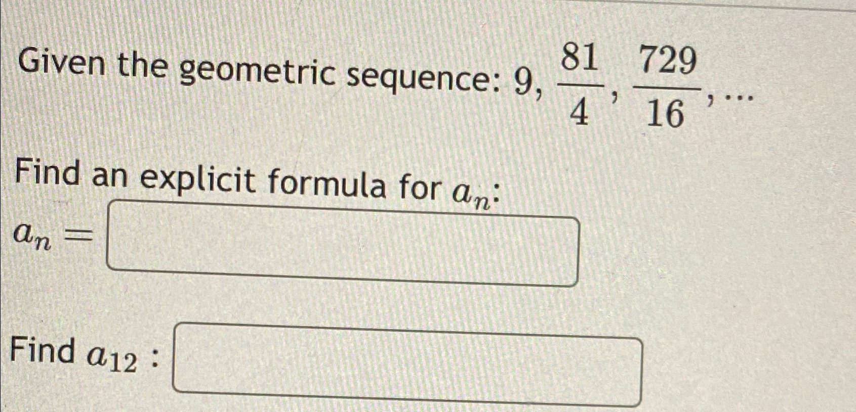 Solved Given the geometric sequence: 9,814,72916,dotsFind an | Chegg.com