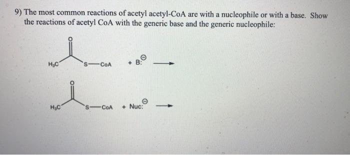 Solved 9) The most common reactions of acetyl acetyl-CoA are | Chegg.com