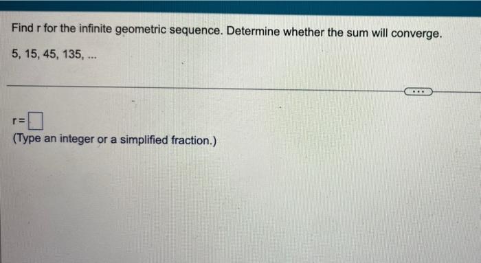Solved Find r for the infinite geometric sequence. Determine | Chegg.com