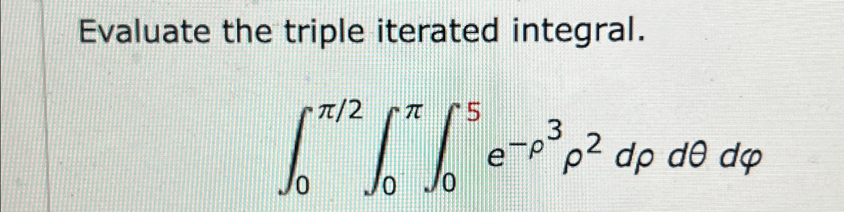 Solved Evaluate the triple iterated | Chegg.com