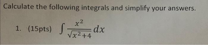 Solved Calculate the following integrals and simplify your | Chegg.com