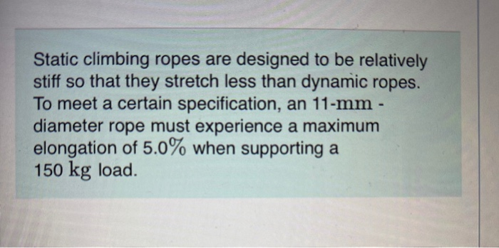Solved Static climbing ropes are designed to be relatively | Chegg.com