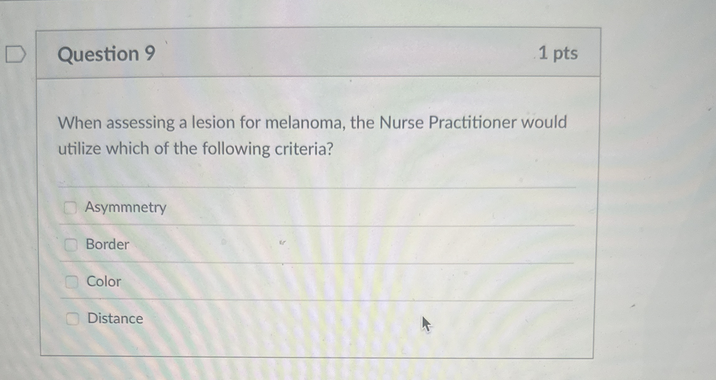 Solved Question 91 ﻿ptsWhen assessing a lesion for melanoma, | Chegg.com