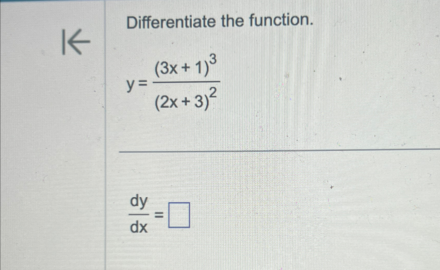 Solved Differentiate the function.y=(3x+1)3(2x+3)2dydx= | Chegg.com