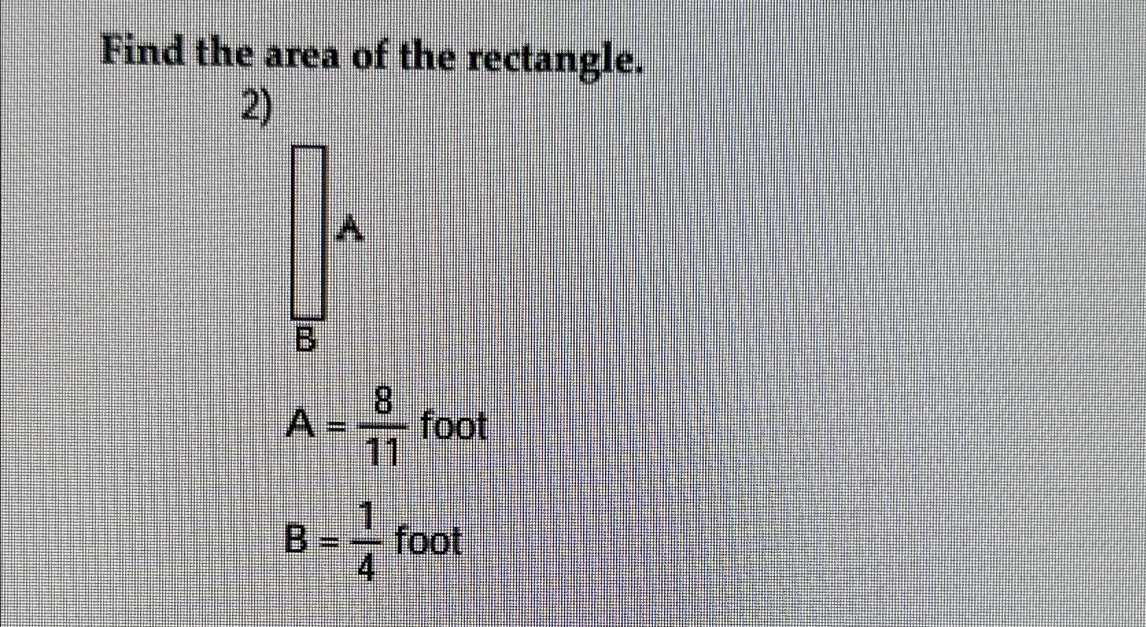 Solved Find the area of the rectangle.prodBAA=811 ﻿footB=14 | Chegg.com