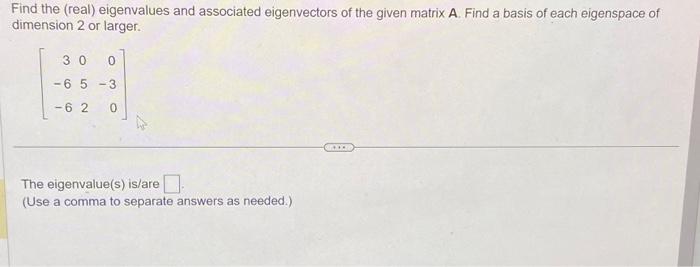 Solved Find the (real) eigenvalues and associated | Chegg.com