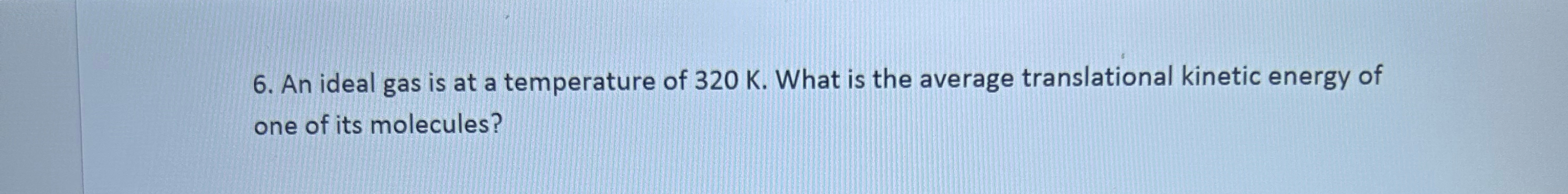 Solved An ideal gas is at a temperature of 320K. ﻿What is | Chegg.com