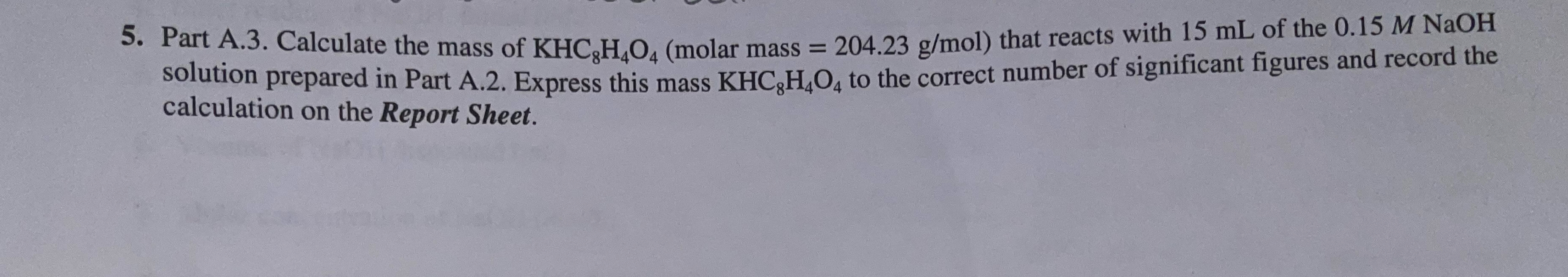 Solved Part A.3. ﻿Calculate the mass of KHC8H4O4 (molar mass | Chegg.com