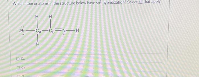 Solved Which atom or atoms in the structure below have sp2 | Chegg.com