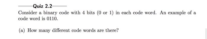 Solved Quiz 2.2 Consider a binary code with 4 bits (0 or 1) | Chegg.com