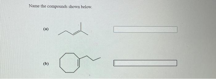 Solved Name the compounds shown below. (a) (b) | Chegg.com