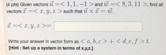 Solved (4 pts) Given vectors u= 1,1,−1> and w= 8,3,11>, find | Chegg.com