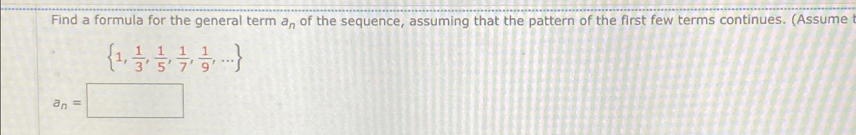 Solved Find a formula for the general term an ﻿of the | Chegg.com