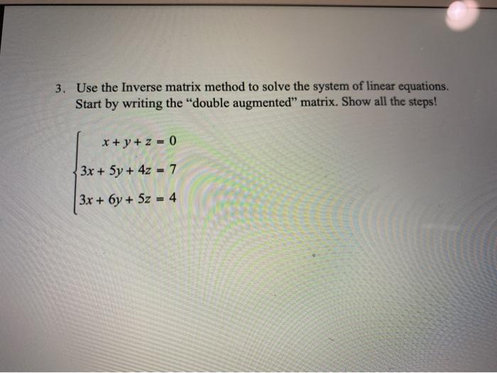Solved 3. Use the Inverse matrix method to solve the system | Chegg.com