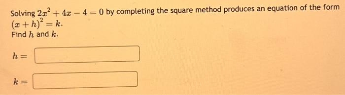 Solved Solving 2x2+4x−4=0 by completing the square method | Chegg.com