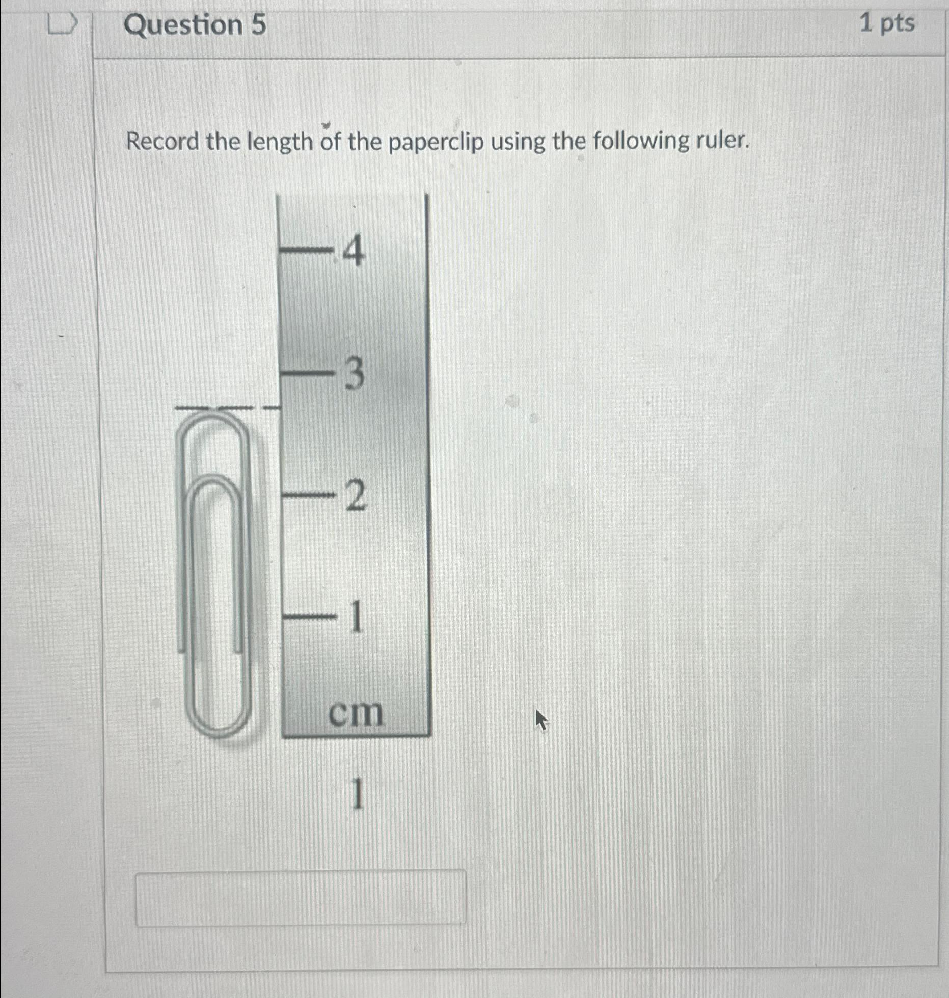 Solved Question 51 ﻿ptsRecord the length of the paperclip | Chegg.com