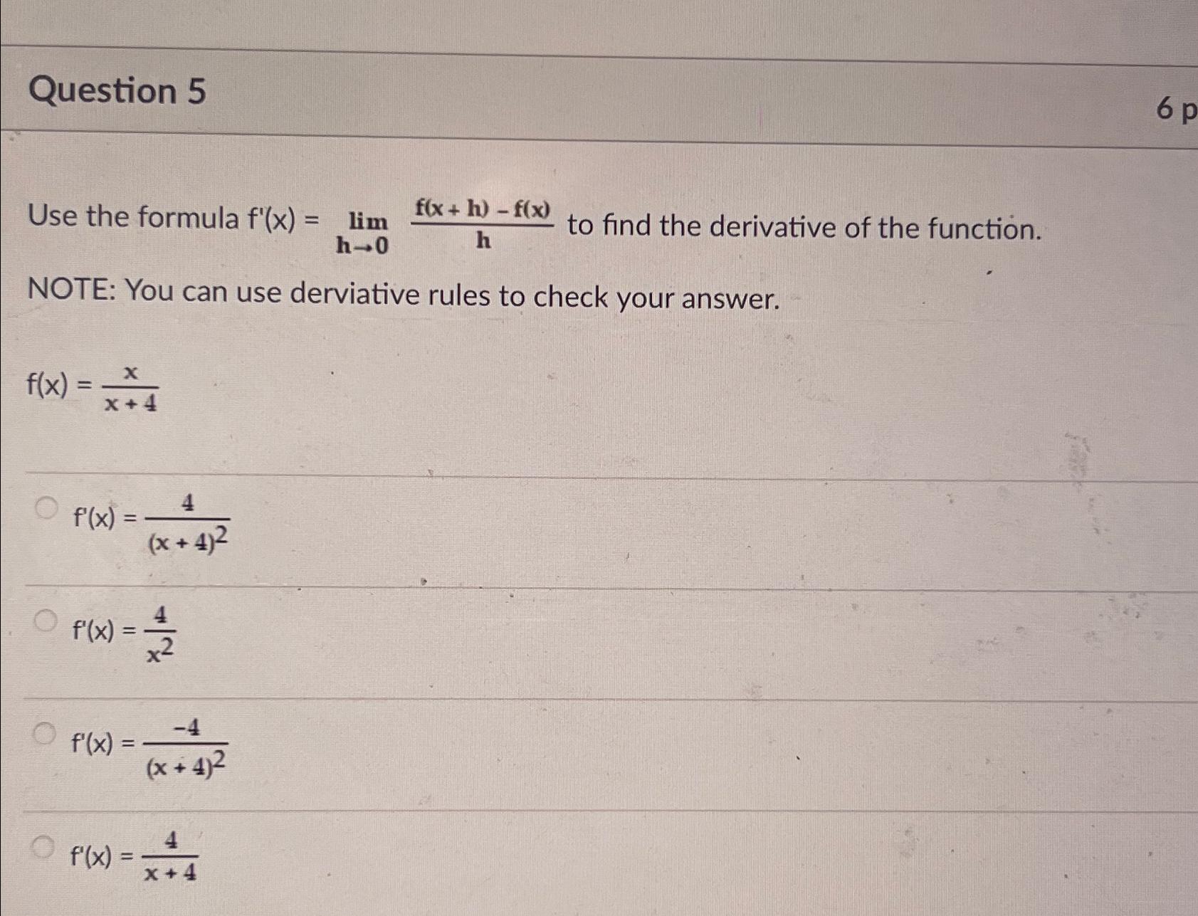 Solved Question 5Use the formula f'(x)=limh→0f(x+h)-f(x)h | Chegg.com