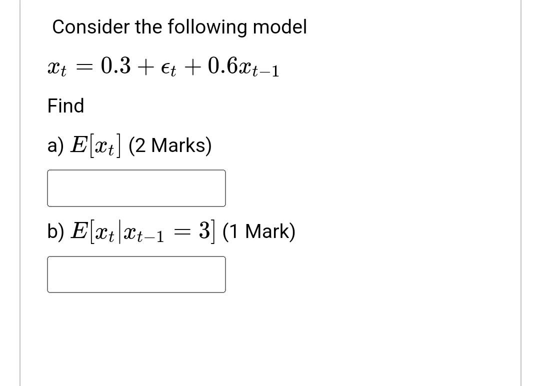 Solved Consider the following model xt=0.3+ϵt+0.6xt−1 Find | Chegg.com