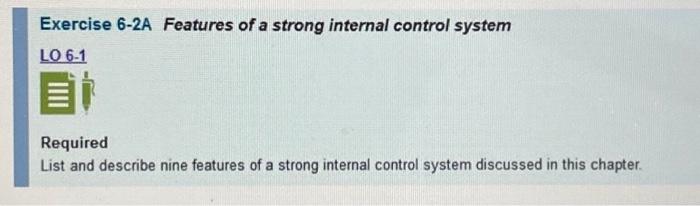 Solved Exercise 6-2A Features of a strong internal control | Chegg.com