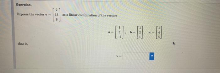 Solved Express the vector v=⎣⎡2136⎦⎤ as a linear combination | Chegg.com