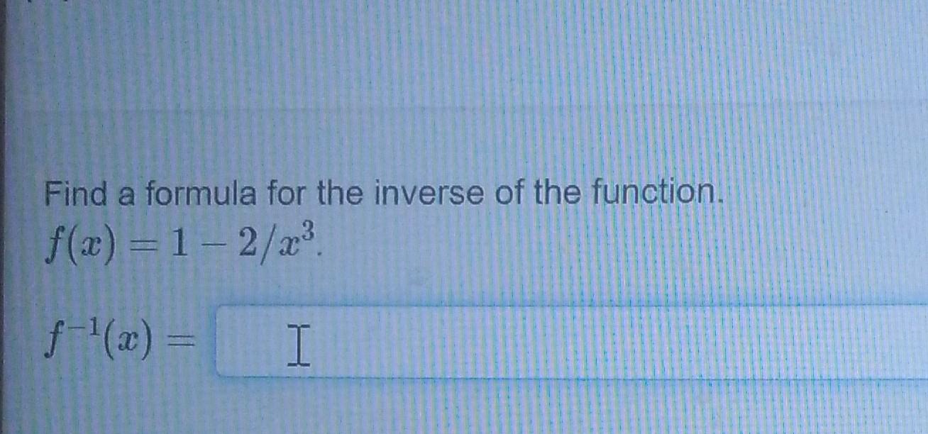 Solved Find a formula for the inverse of the function. | Chegg.com