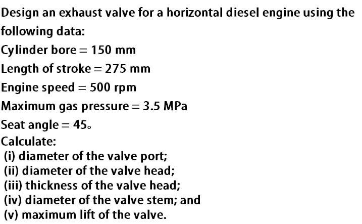 Solved Design an exhaust valve for a horizontal diesel | Chegg.com