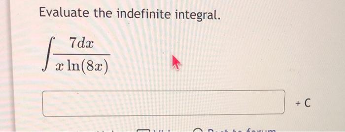 Solved Evaluate the indefinite integral. Same 7dx x ln(8x) | Chegg.com