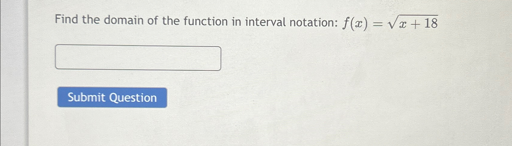 Solved Find the domain of the function in interval notation: | Chegg.com
