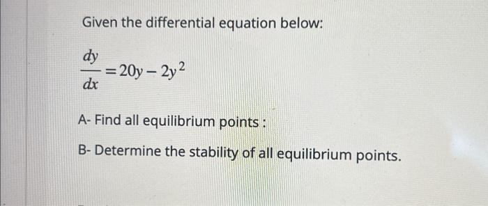 Solved Given the differential equation below: dxdy=20y−2y2 | Chegg.com