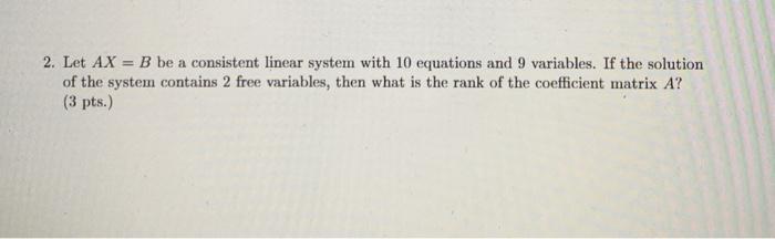 Solved 2. Let AX = B be a consistent linear system with 10 | Chegg.com