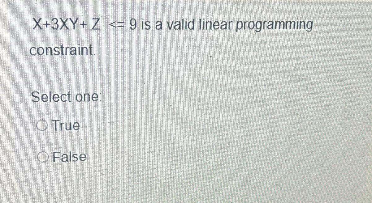 Solved x+3xY+Z≤9 ﻿is a valid linear programming | Chegg.com