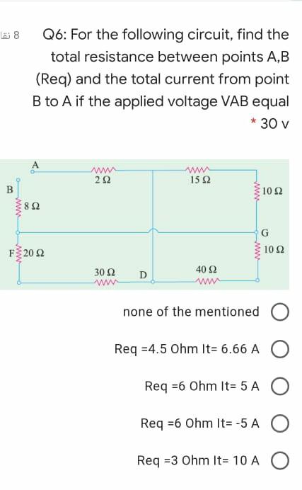 Solved 8 نقا Q6: For the following circuit, find the total | Chegg.com
