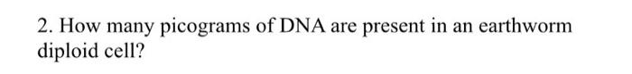Solved 2. How many picograms of DNA are present in an | Chegg.com