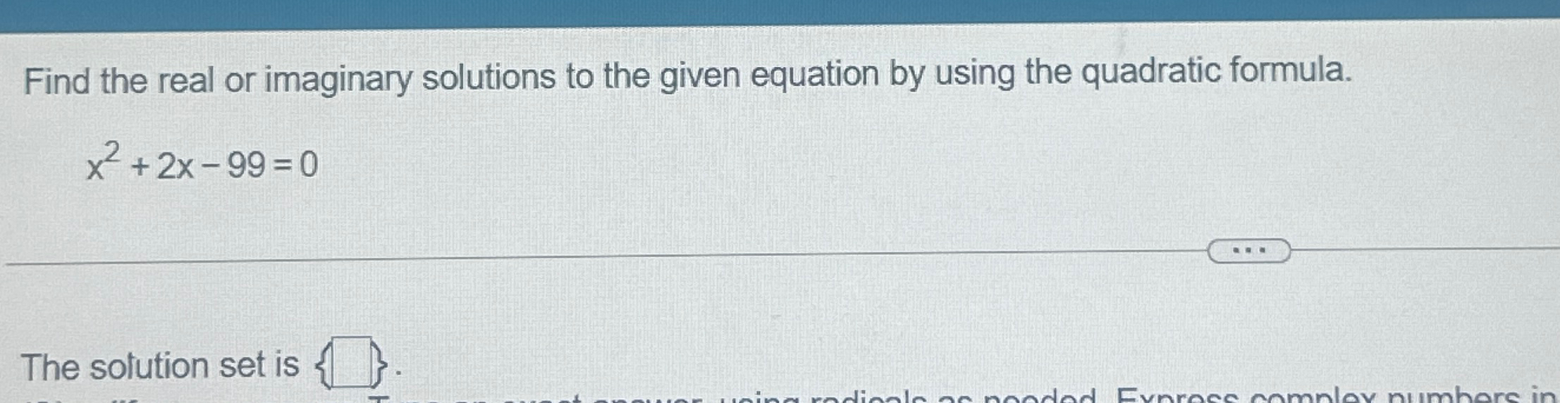 Solved Find the real or imaginary solutions to the given | Chegg.com