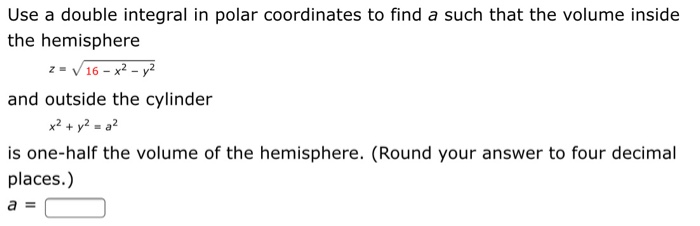 Solved Use a double integral in polar coordinates to find a | Chegg.com